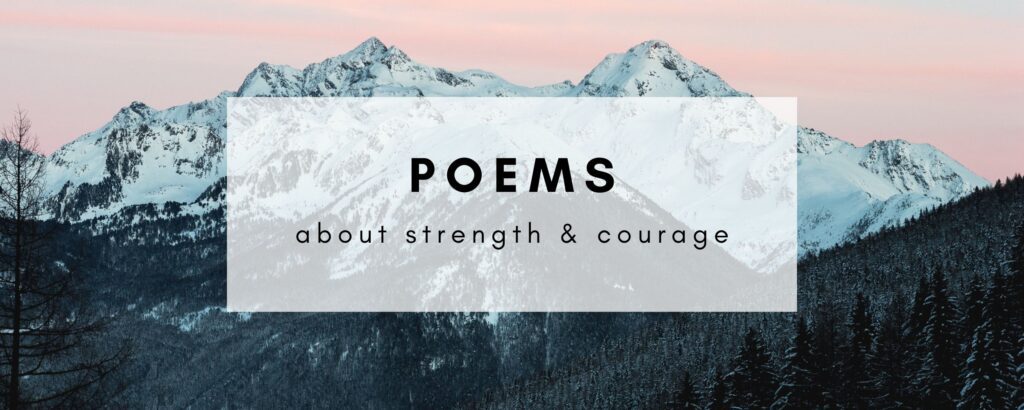 11 Powerful Poems About Strength & Courage in Hard Times