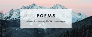 11 Powerful Poems About Strength & Courage in Hard Times