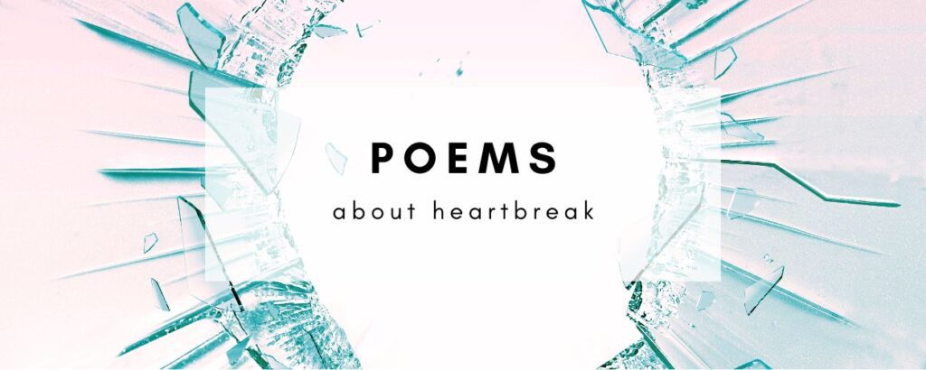 11 Heart-Wrenching Poems About Heartbreak