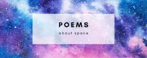 11 Mind Blowing Poems About Space (Out of This World Poetry)