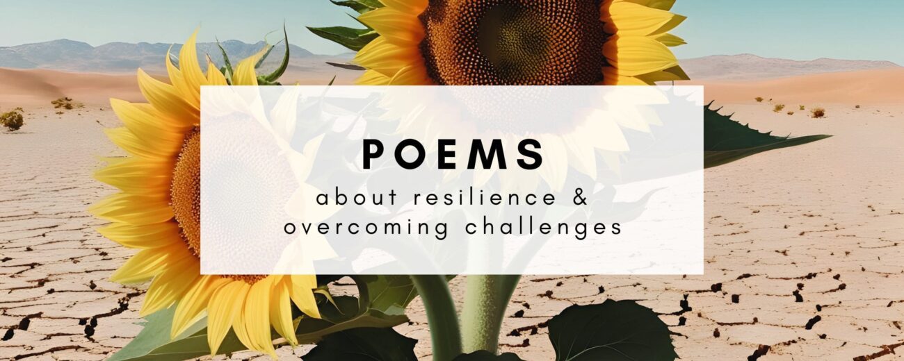 11 Poems About Resilience & Overcoming Life's Challenges