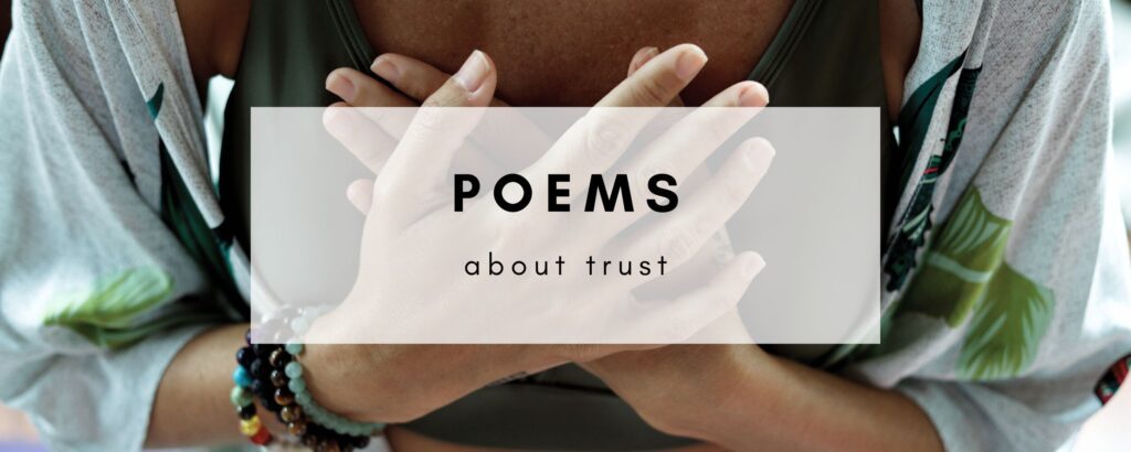 11 Poems About Trust in Yourself, Others & God's Plan